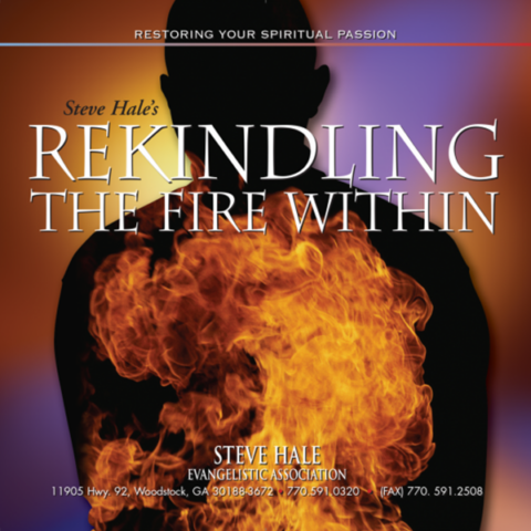 Rekindling the Fire Within - Steve Hale Evangelistic Association